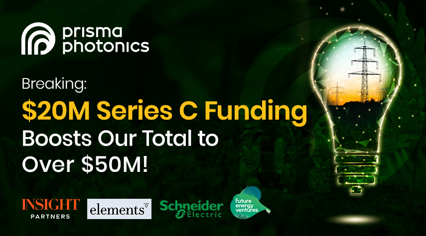 Prisma Photonics Secures $20M in Series C Funding Round - Prisma Photonics